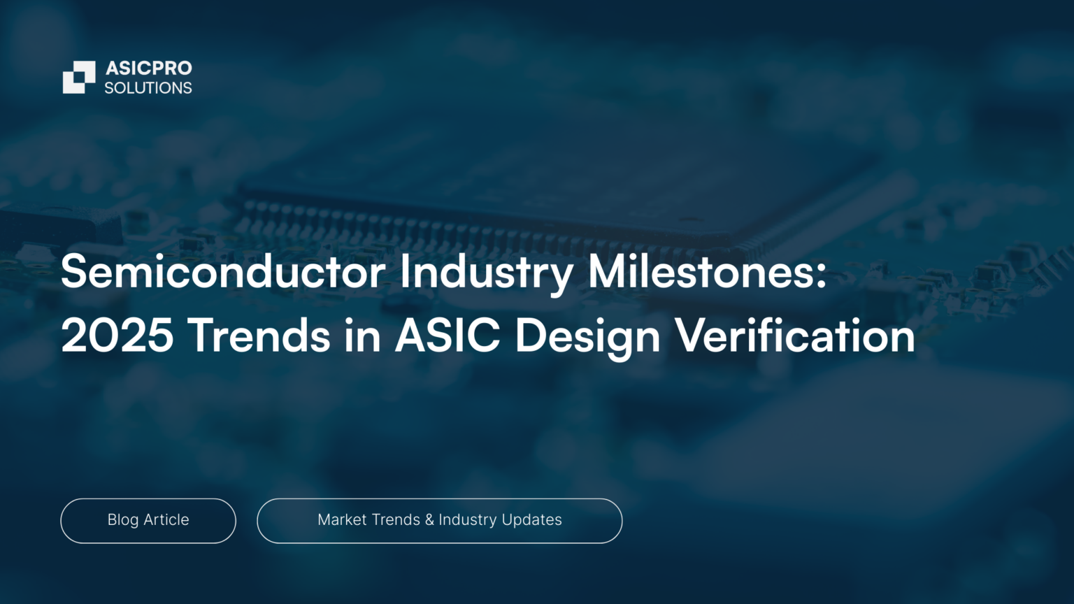 Semiconductor Industry Milestones & Key Trends in 2025